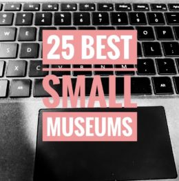 25 Best Small Museums - BashfulAdventurer.com