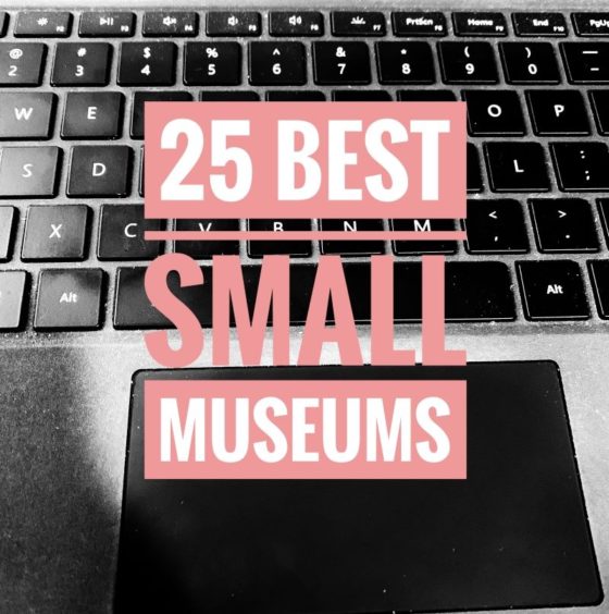 25 Best Small Museums - BashfulAdventurer.com