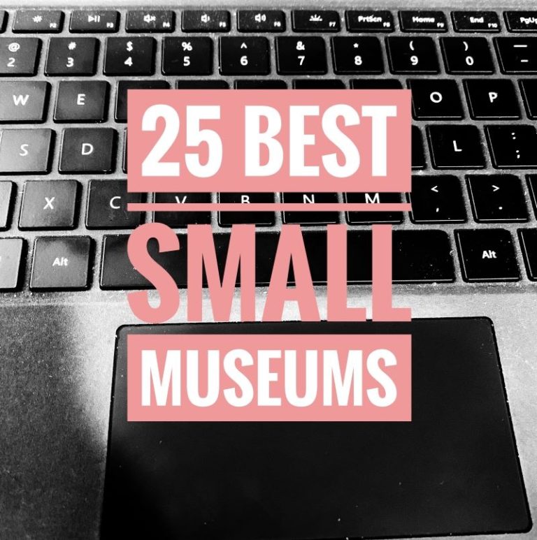 25 Best Small Museums - BashfulAdventurer.com